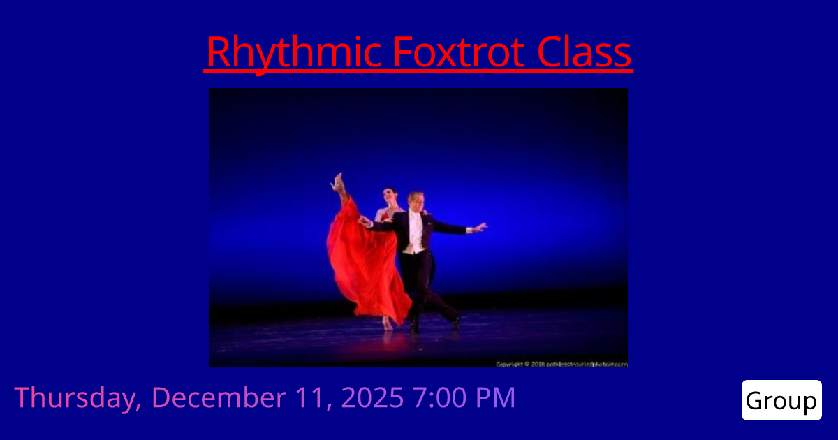 Group event on Thursday, December 11, 2025 7:00 PM Rhythmic Foxtrot ...